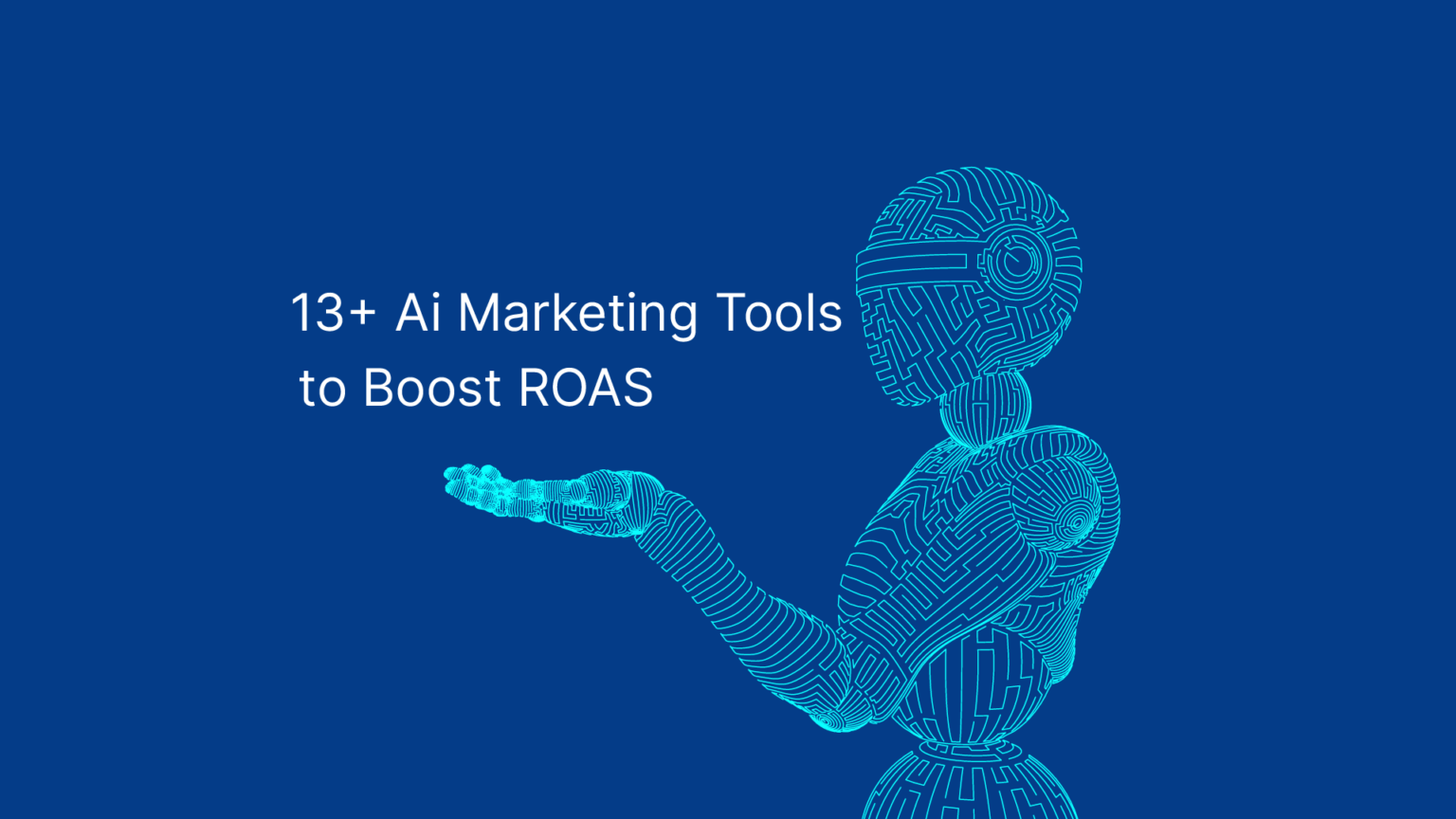 13+ Best AI Marketing Tools That Can Increase ROAS